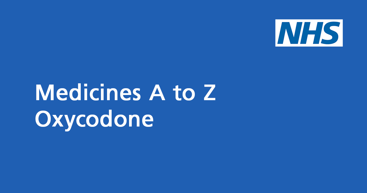Oxycodone: strong painkiller to treat severe pain - NHS